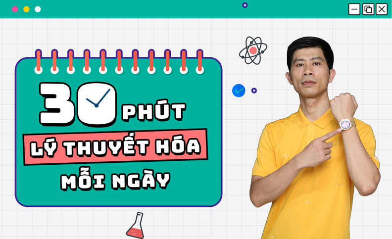 30 PHÚT LÝ THUYẾT HÓA MỖI NGÀY | TYHH