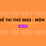 150 ĐỀ THI THỬ 2023 - môn HÓA | TYHH